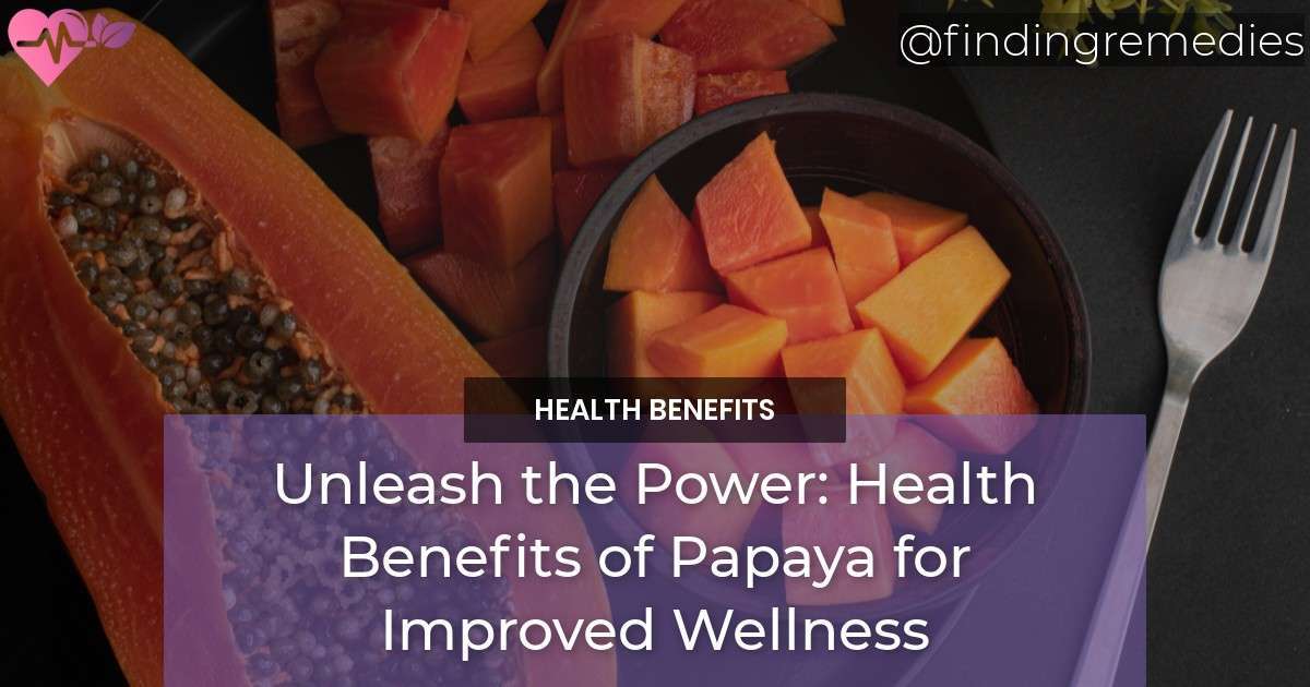 Unleash the Power: Health Benefits of Papaya for Improved Wellness ...
