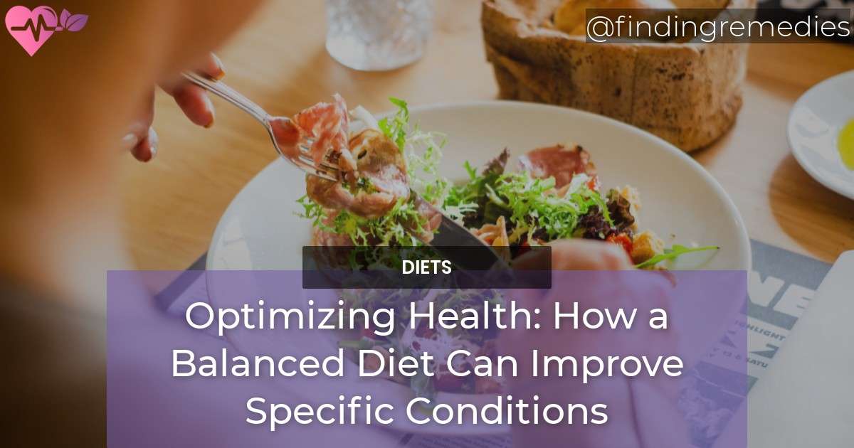 Balanced Diet for Specific Conditions: How to Improve Health with Diet