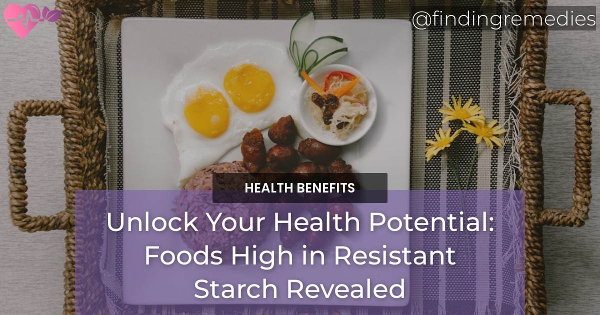 Unlock Your Health Potential: Foods High in Resistant Starch Revealed ...