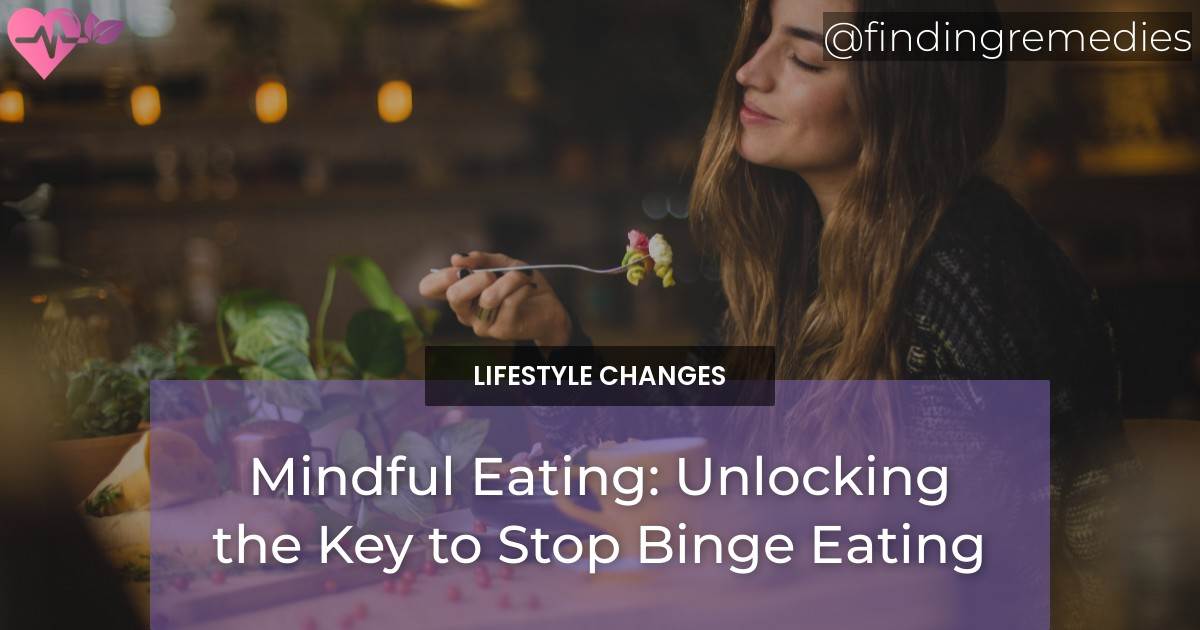 Mindful Eating: Unlocking the Key to Stop Binge Eating - Natural Home ...