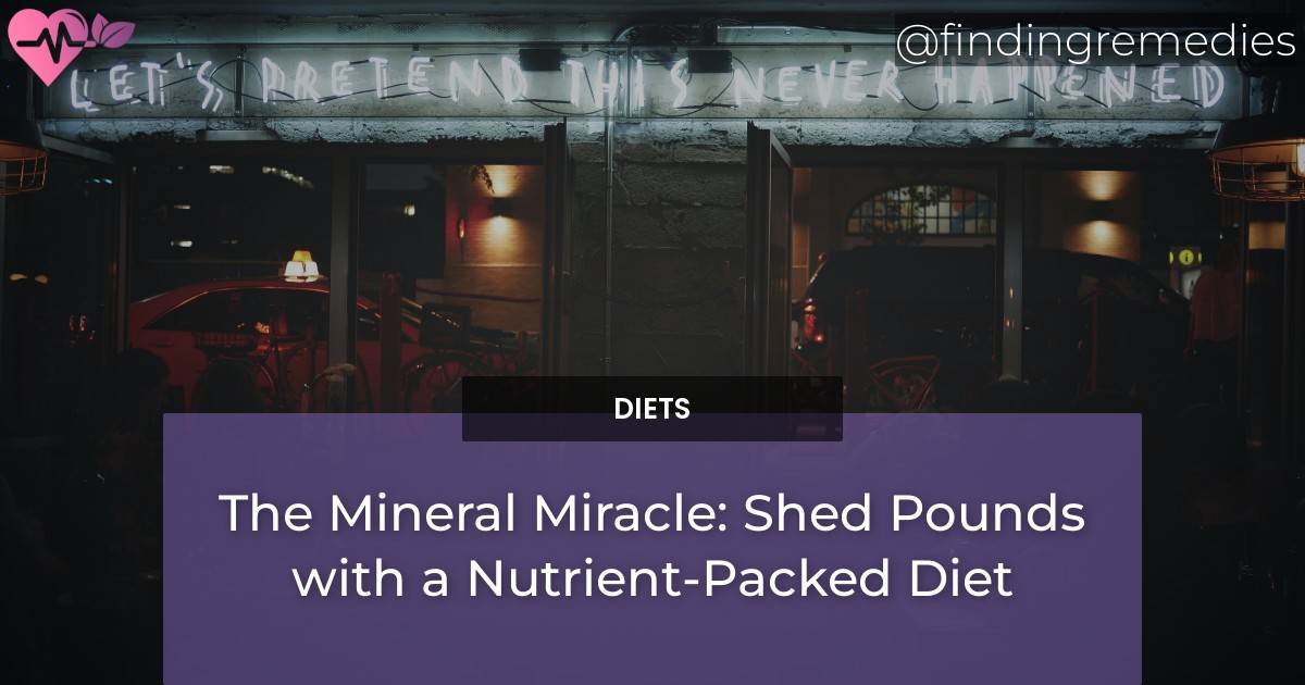Unlock Your Health Potential with Mineral-Rich Foods - Finding Remedies
