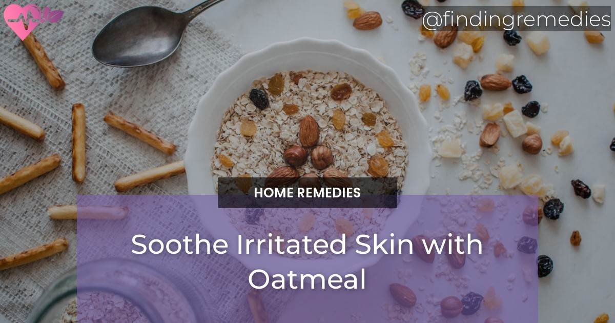 SootheYou Skin: Oatmeal for Irritated Skin - Finding Remedies