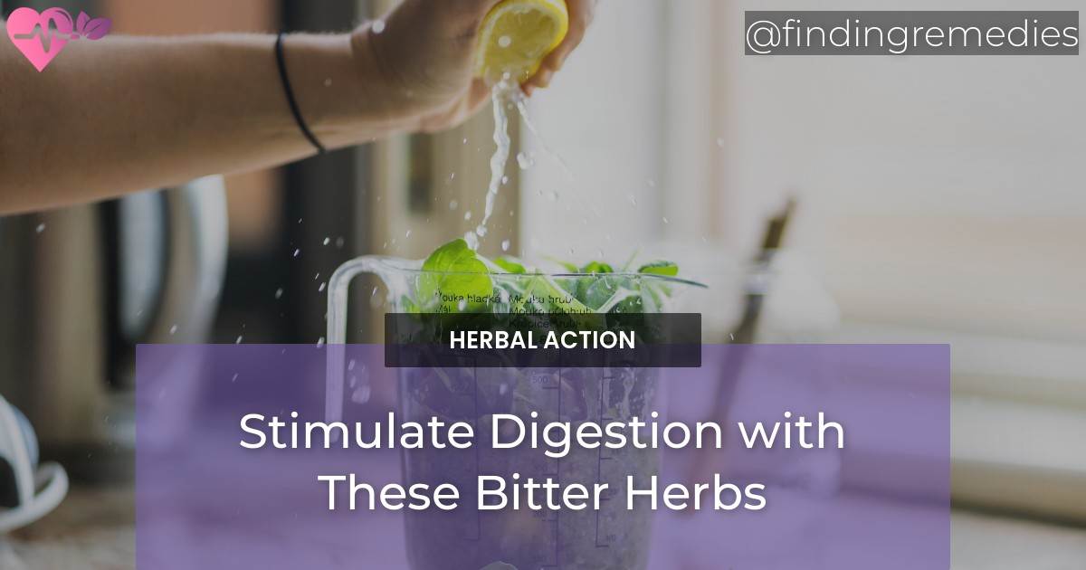 Stimulate Digestion with These Bitter Herbs - Finding Remedies