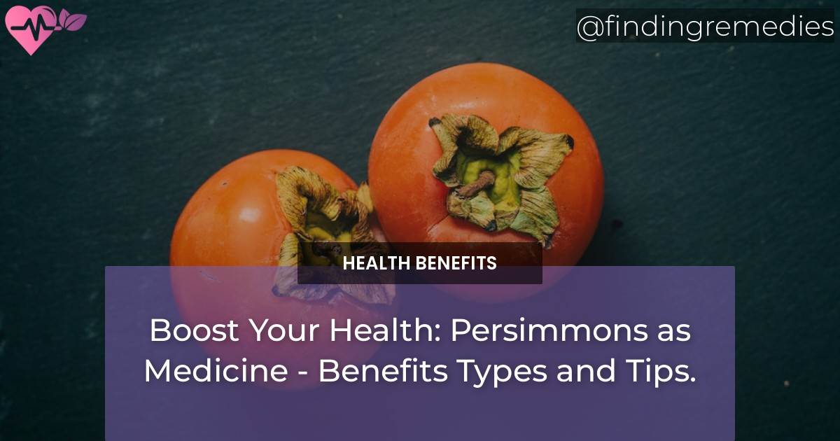 Boost Your Health: Persimmons as Medicine - Benefits Types and Tips ...