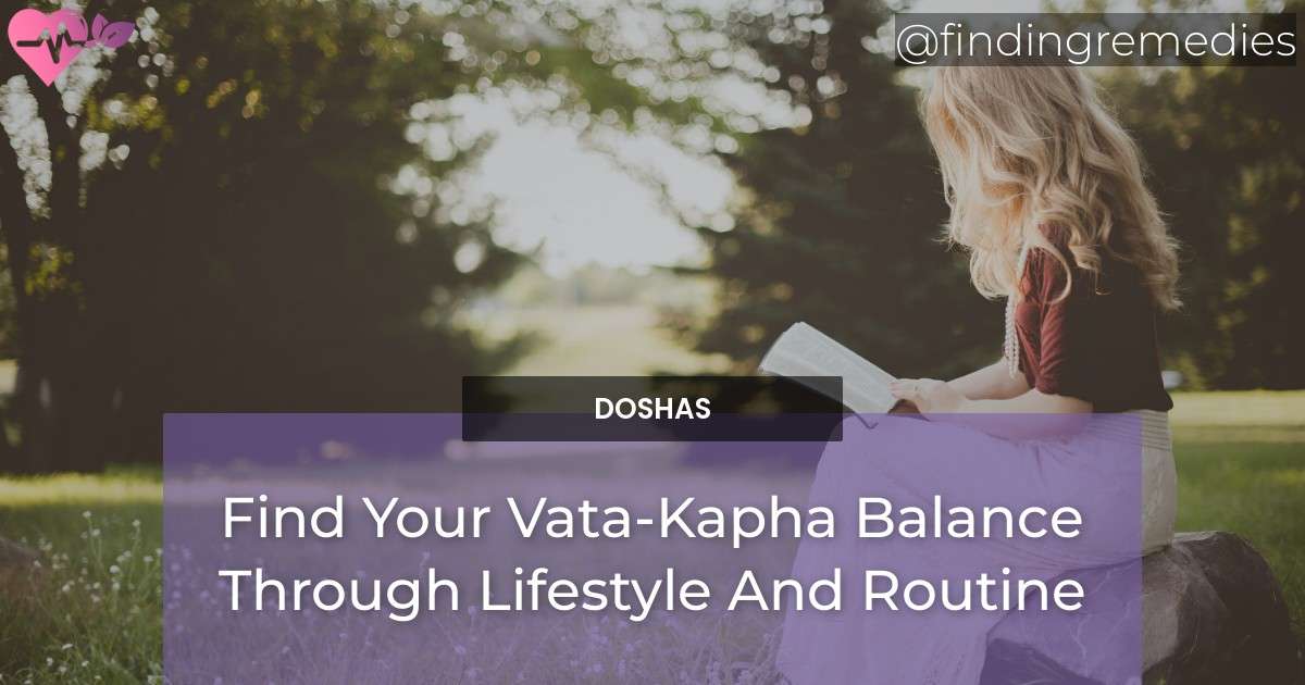 Find Your Balance Through Vata-Kapha Routine and Lifestyle