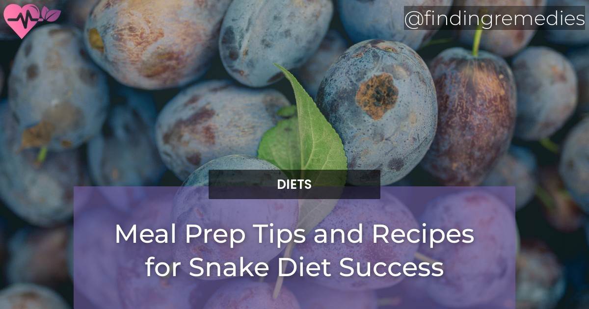 Meal Prep Tips and Recipes for Snake Diet Success - Finding Remedies