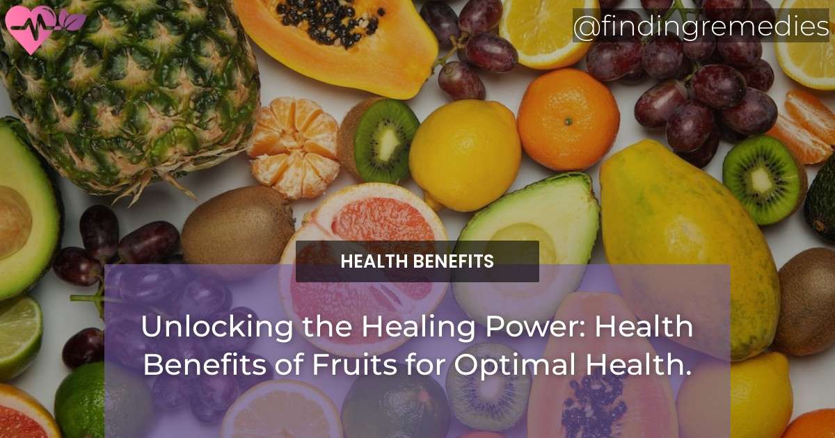 Unlocking the Healing Power: Health Benefits of Fruits for Optimal ...