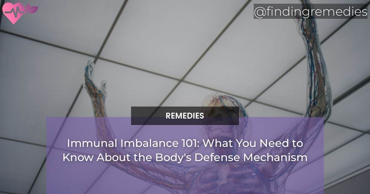 Immunal Imbalance 101: What You Need to Know About the Body's Defense ...